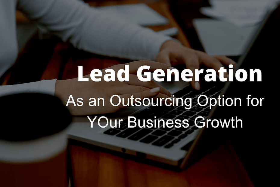 Leveraging Lead Generation as an Outsourcing Option for Business Growth